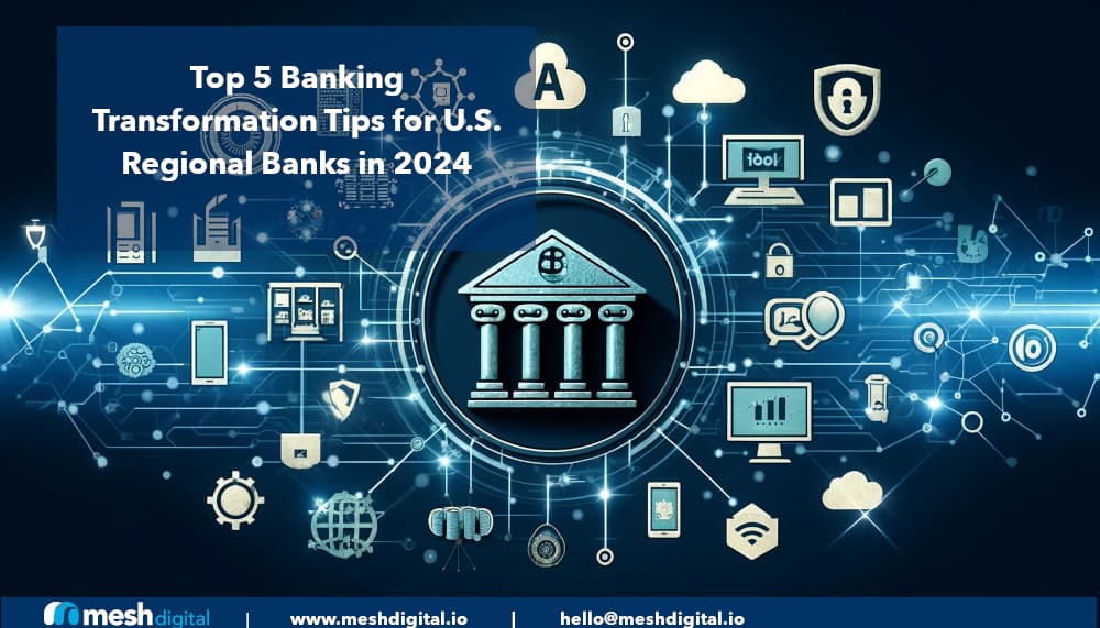 Top 5 Banking Transformation Tips for U.S. Regional Banks in 2024 ...